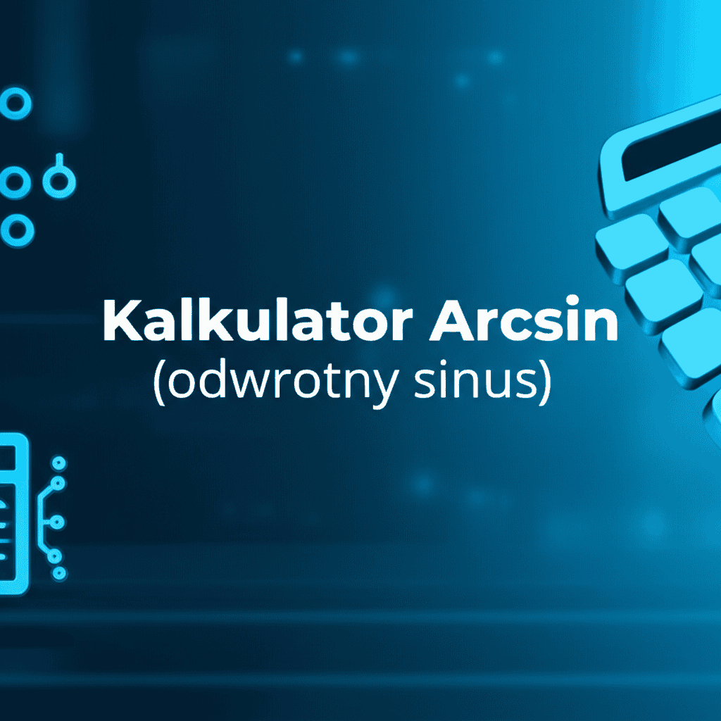 Kalkulator Arcsin (odwrotny sinus) - Profesjonalne Narzędzie