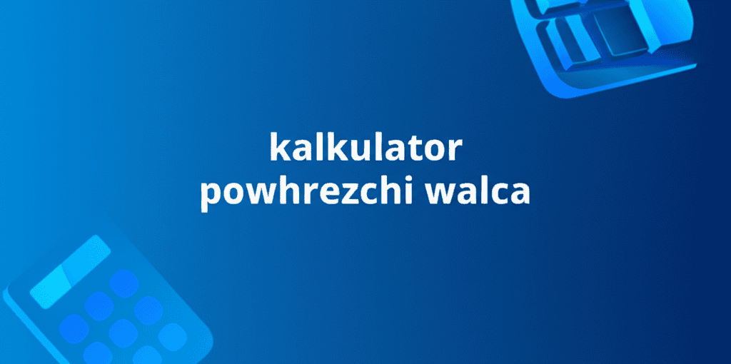 kalkulator powierzchni walca - Professional Tool & Guide